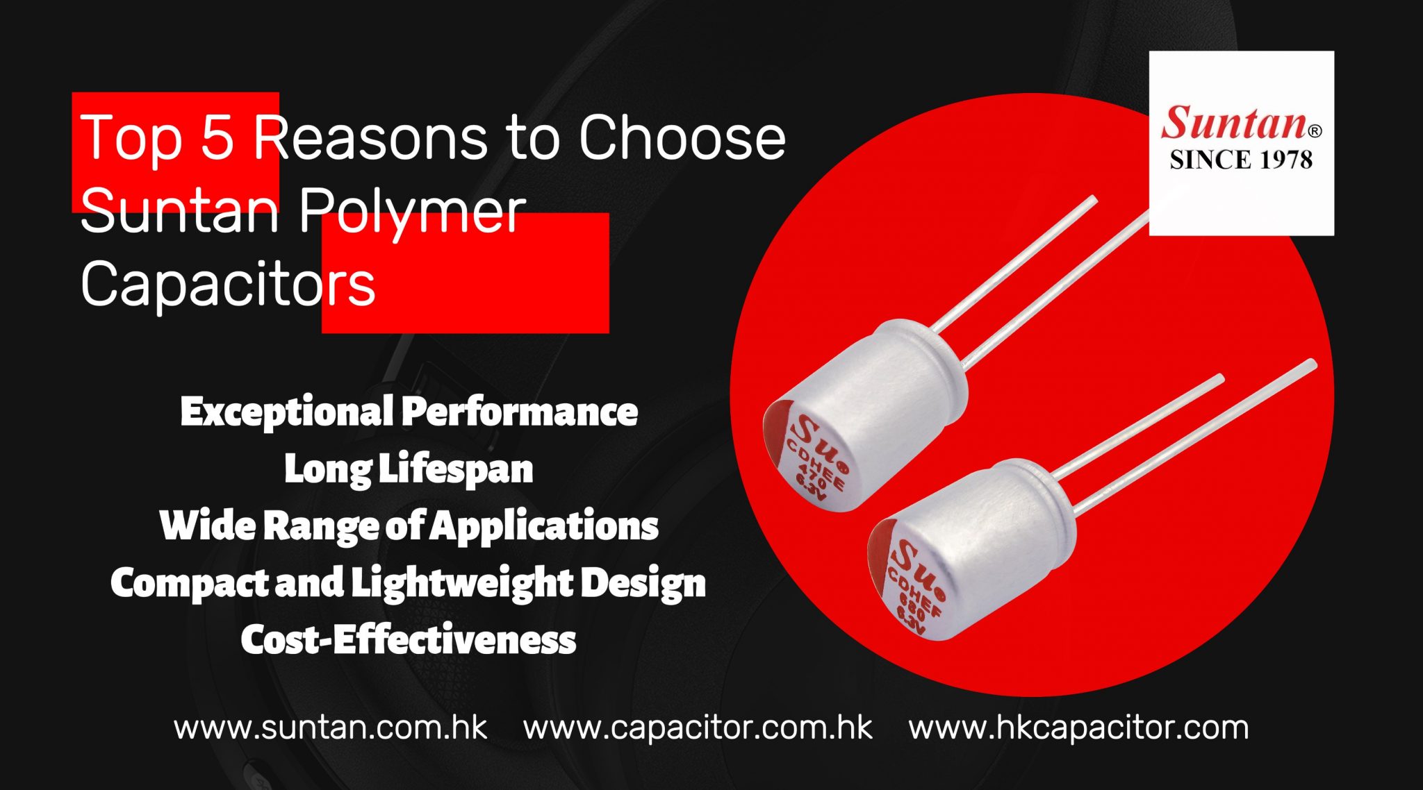 Top 5 Reasons to Choose Suntan Polymer Capacitors – suntan